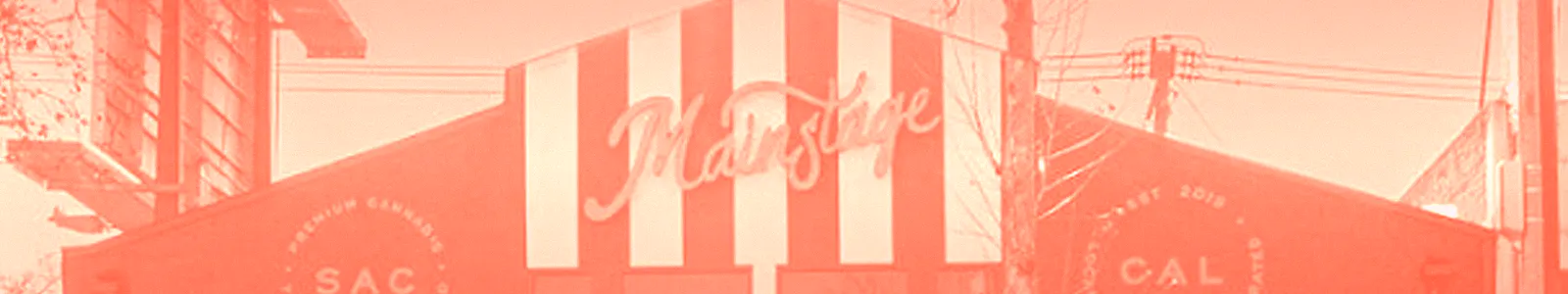 MainStage - Sacramento, California Marijuana Dispensary | Weedmaps
