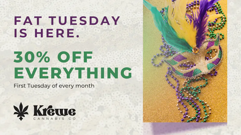 🎭FAT TUESDAY IS HERE.🌿 at Krewe Cannabis Co | Weedmaps